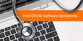 Symptoms That Indicate Your Software Is Reaching Its End-Of-Life